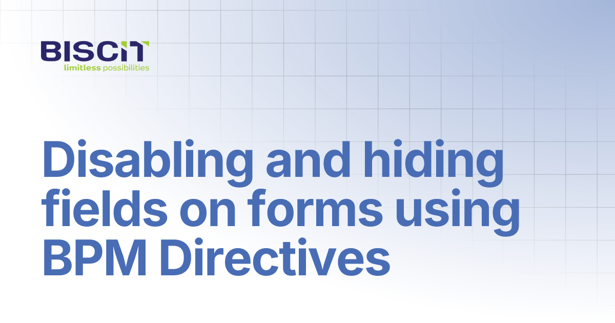 Disabling and hiding fields on forms using BPM Directives | BISCIT