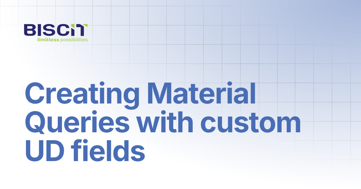 Creating Material Queries with custom UD fields | Epicor Kinetic ...